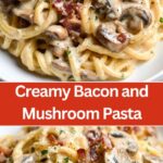 Creamy Bacon and Mushroom Pasta